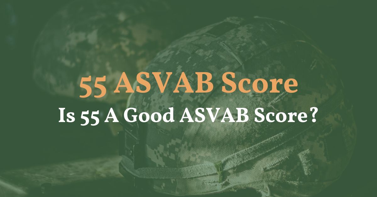 55 ASVAB Score - Is 55 A Good ASVAB Score? - ASVAB Prep