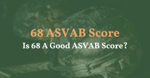 68 ASVAB Score - Is 68 A Good ASVAB Score? - ASVAB Prep