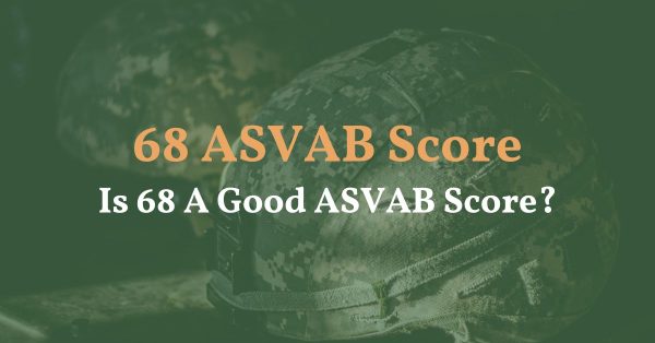 68 ASVAB Score - Is 68 A Good ASVAB Score? - ASVAB Prep