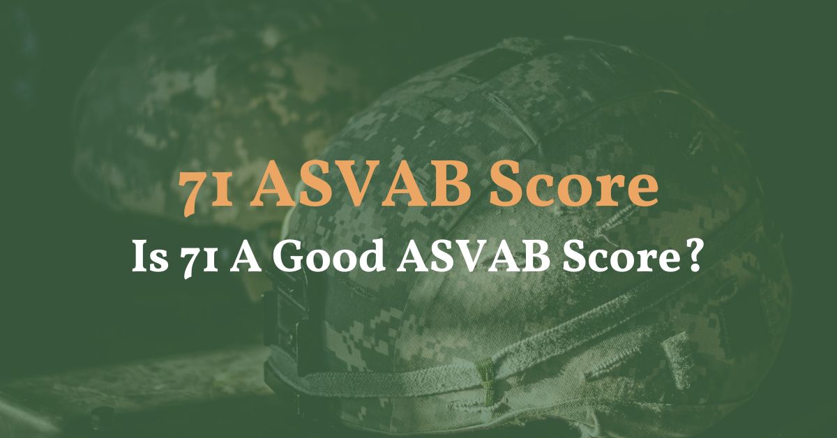 71 ASVAB Score - Is 71 A Good ASVAB Score? - ASVAB Prep