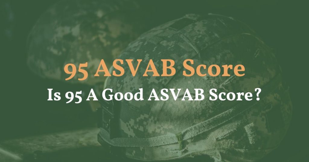 95 ASVAB Score Is 95 A Good ASVAB Score ASVAB Prep