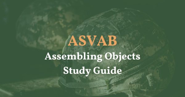 ASVAB Assembling Objects Study Guide - ASVAB Prep