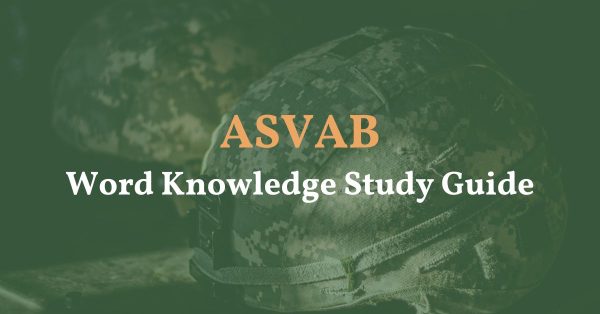 ASVAB Word Knowledge Study Guide: Tips & Strategies - ASVAB Prep