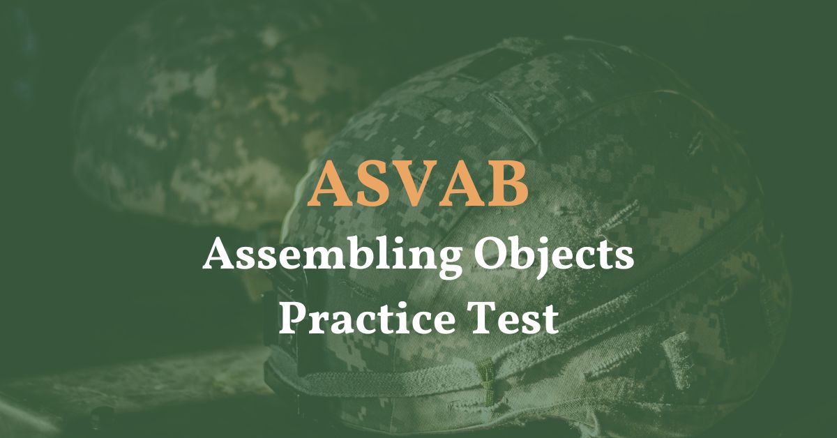 Asvab Assembling Objects Practice Test Asvab Prep
