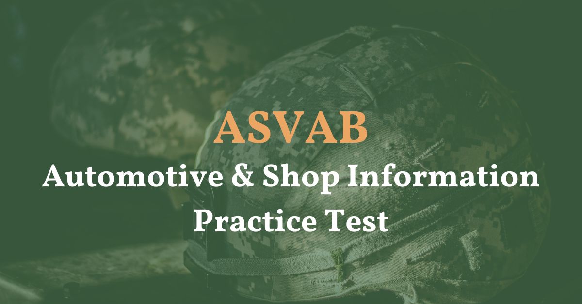 ASVAB Automotive & Shop Information Practice Test - ASVAB Prep